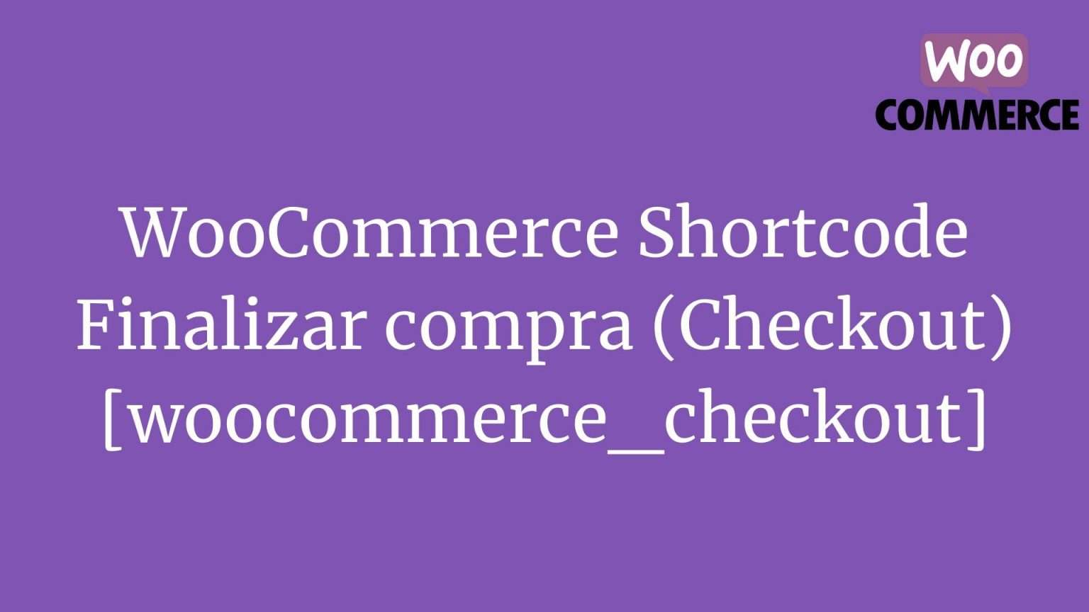 WooCommerce Shortcode: Finalizar compra (Checkout) [woocommerce ...